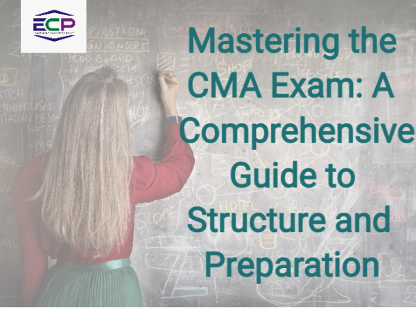 Mastering the CMA Exam : A Guide to Structure and Preparation - ECP
