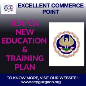 ICAI CA NEW EDUCATION & TRAINING PLAN - ecp