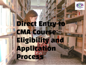 Direct Entry to CMA Course: Eligibility and Application Process - ecp